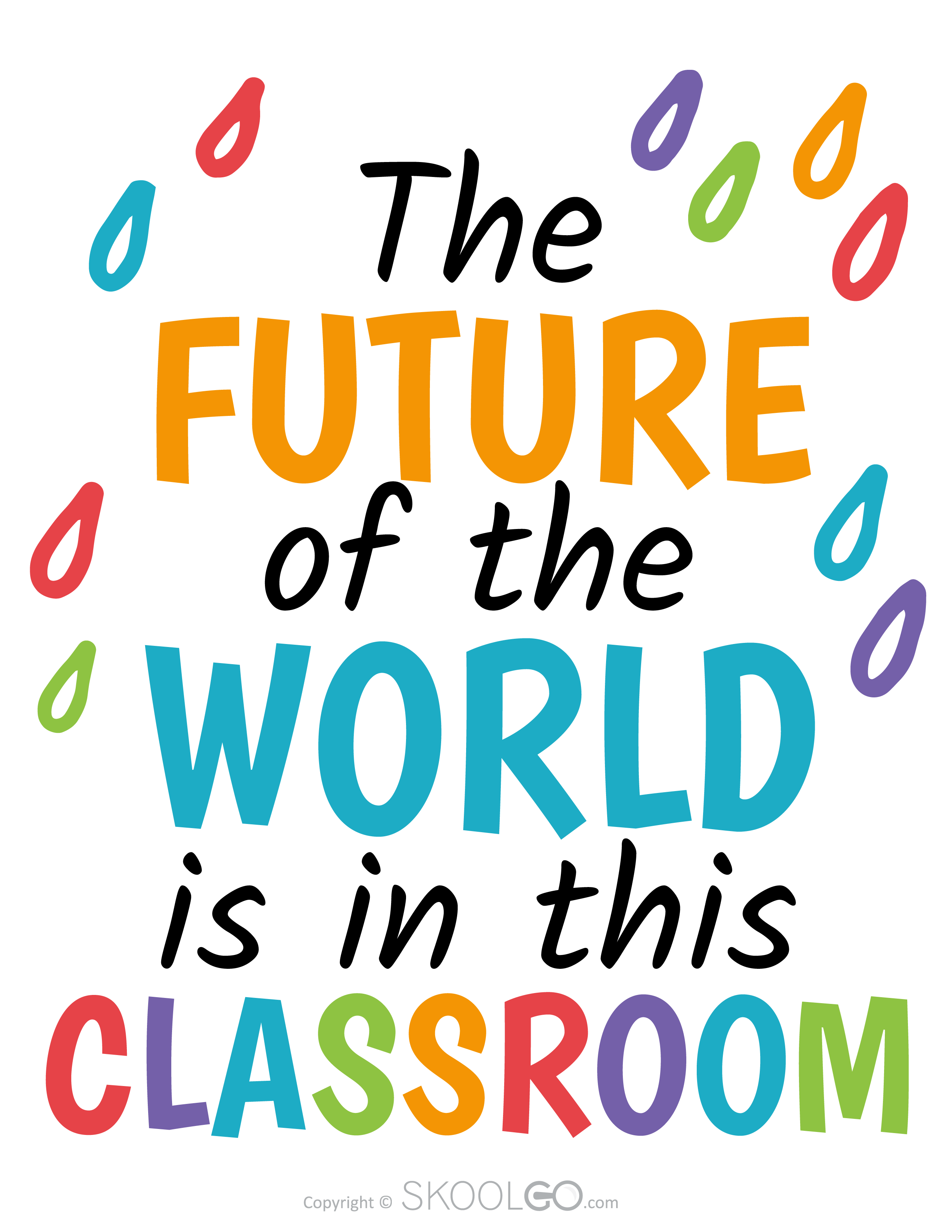 The Future Of The World Is In This Classroom - Free Poster - SKOOLGO